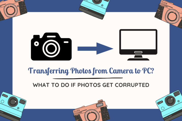 Transferring Photos from Camera to PC? What to do if photos get corrupted